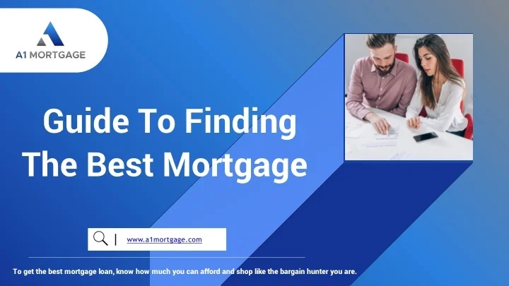 PPT - Guide To Finding The Best Mortgage Lender - A1 Mortgage ...