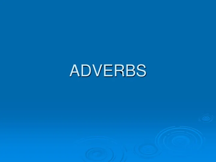 PPT - ADVERBS PowerPoint Presentation, free download - ID:9266987