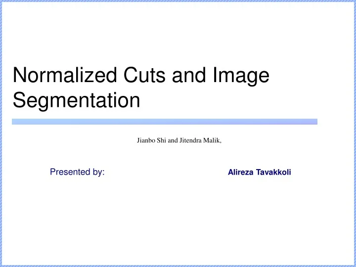 PPT - Normalized Cuts and Image Segmentation PowerPoint Presentation, free download - ID:9267401