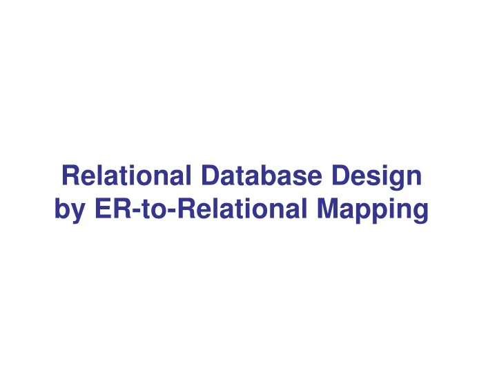 Ppt Relational Database Design By Er To Relational Mapping Powerpoint