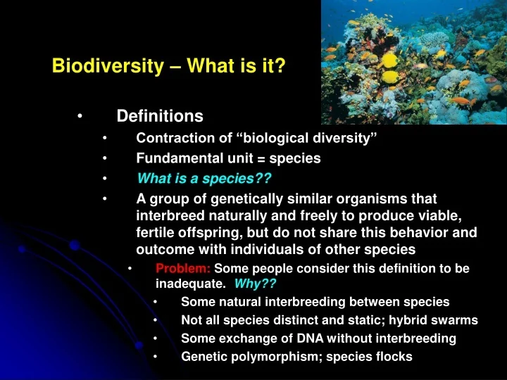 PPT - Biodiversity – What is it? Definitions Contraction of “biological ...