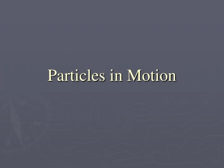 PPT - Particles in Motion PowerPoint Presentation, free download - ID ...