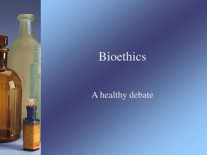 PPT - Bioethics PowerPoint Presentation, free download - ID:9272360