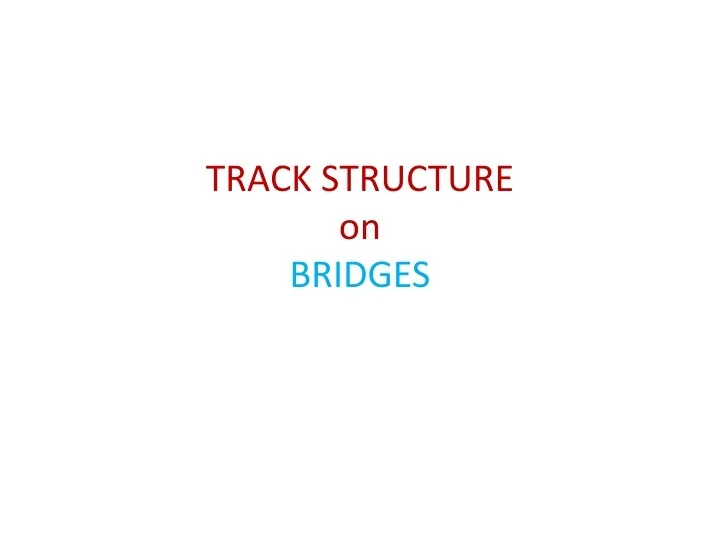 PPT - TRACK STRUCTURE on BRIDGES PowerPoint Presentation, free download ...