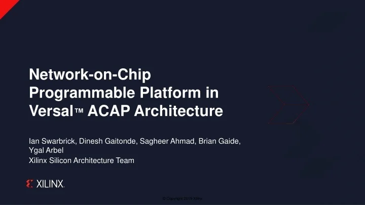 PPT - Network-on-Chip Programmable Platform in Versal ™ ACAP Architecture PowerPoint ...