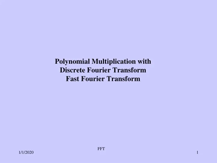 PPT - Polynomial Multiplication with Discrete Fourier Transform Fast Fourier Transform ...
