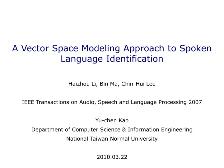 PPT - A Vector Space Modeling Approach to Spoken Language Identification PowerPoint Presentation ...