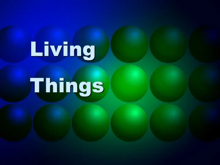 PPT - Living Things PowerPoint Presentation, free download - ID:9282293