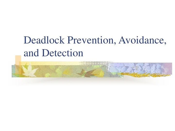 PPT - Deadlock Prevention, Avoidance, and Detection PowerPoint ...
