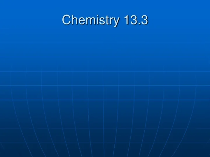 PPT - Chemistry 13.3 PowerPoint Presentation, free download - ID:9283513