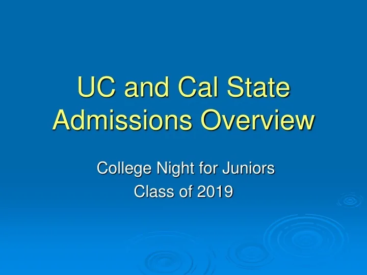 PPT - UC and Cal State Admissions Overview PowerPoint Presentation ...
