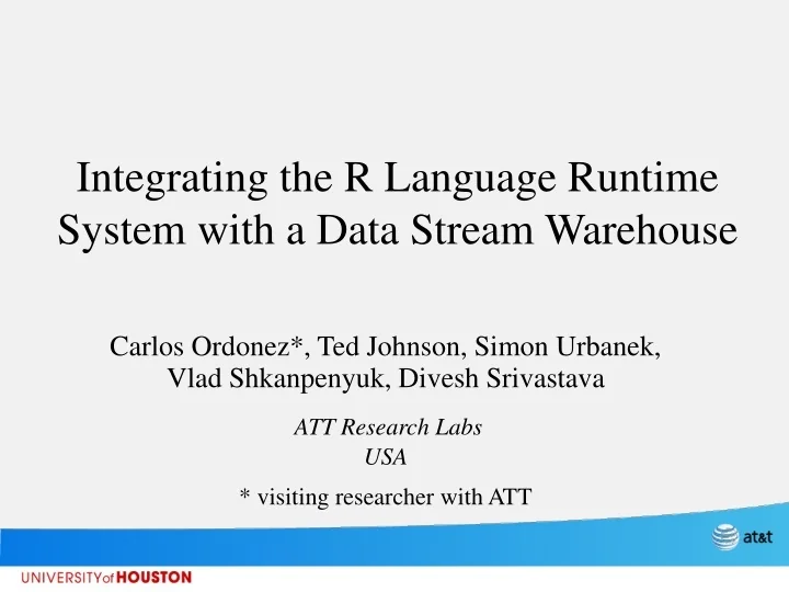 PPT - Integrating the R Language Runtime System with a Data Stream ...