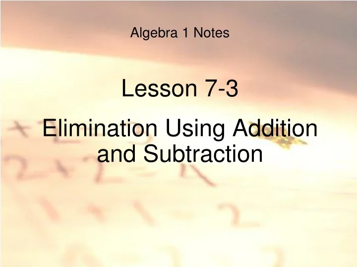 PPT - Algebra 1 Notes Lesson 7-3 Elimination Using Addition and ...