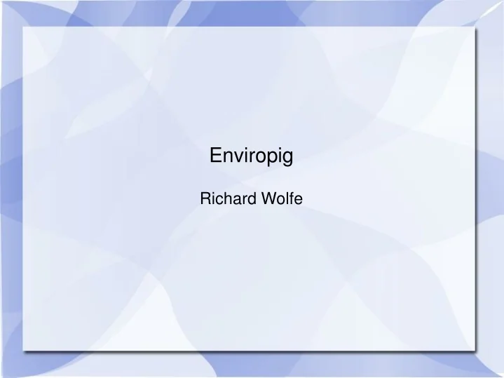 PPT - Enviropig Richard Wolfe PowerPoint Presentation, free download ...