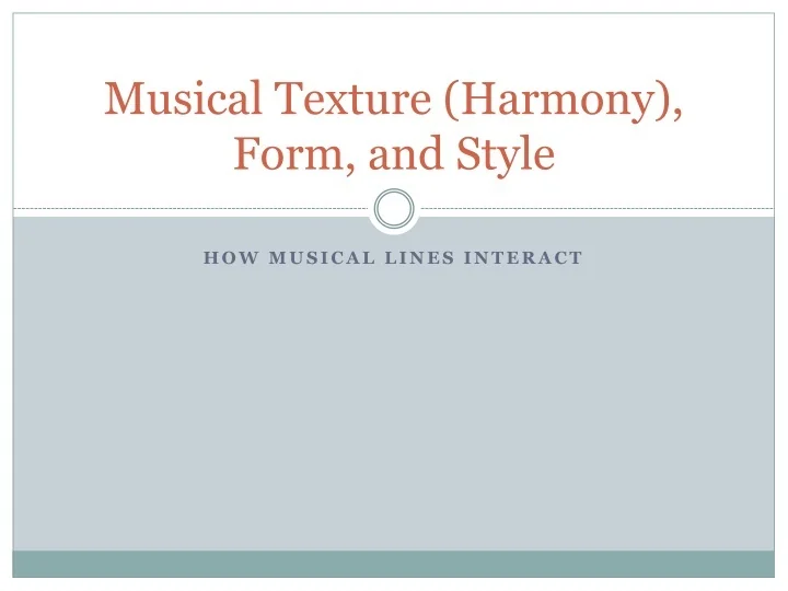 PPT - Musical Texture (Harmony), Form, and Style PowerPoint ...