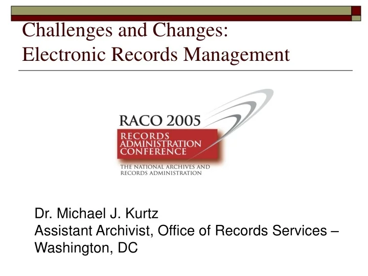 PPT - Challenges and Changes: Electronic Records Management PowerPoint ...