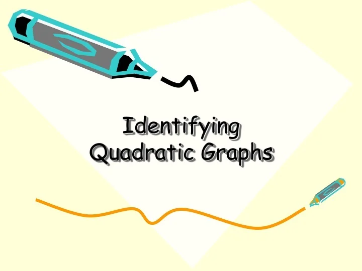 PPT - Identifying Quadratic Graphs PowerPoint Presentation, free ...