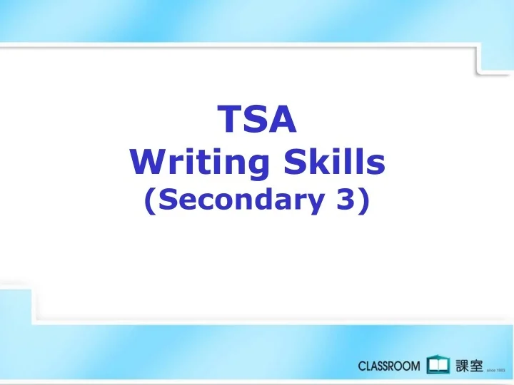PPT - TSA Writing Skills (Secondary 3) PowerPoint Presentation, free ...