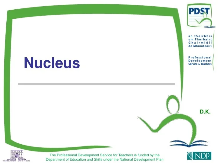 PPT - Nucleus PowerPoint Presentation, free download - ID:9294708
