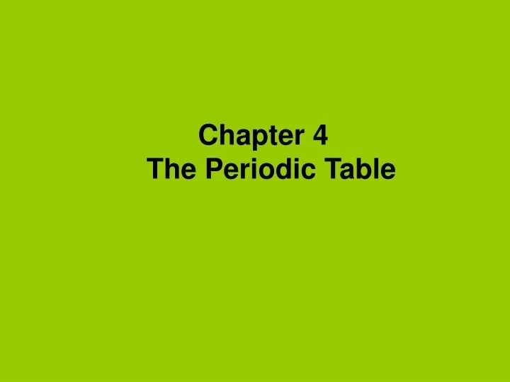 PPT - Chapter 4 The Periodic Table PowerPoint Presentation, free ...
