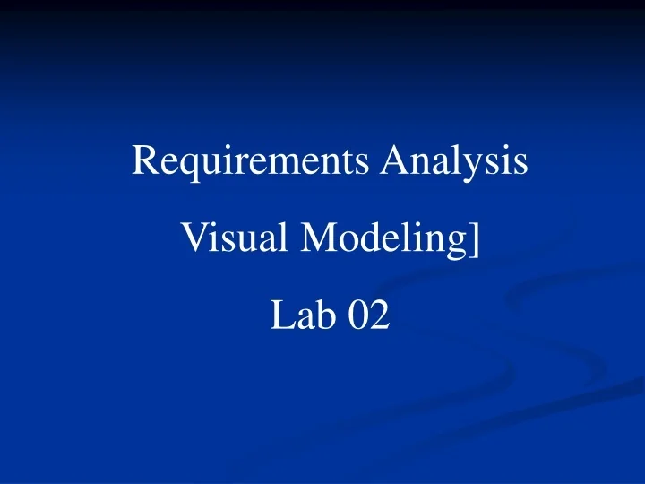 PPT - Requirements Analysis Visual Modeling] Lab 02 PowerPoint ...