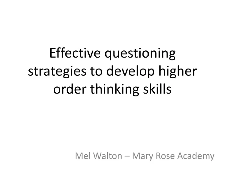 PPT - Effective questioning strategies to develop higher order thinking ...