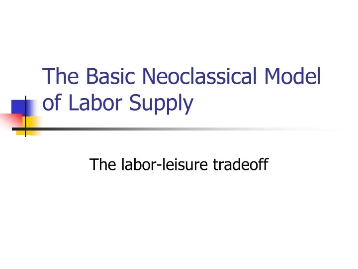 PPT - The Basic Neoclassical Model of Labor Supply PowerPoint ...