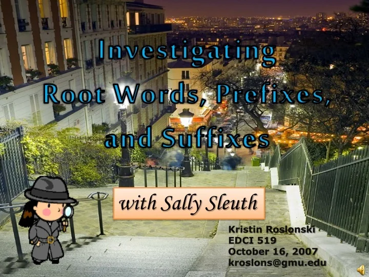 PPT - Investigating Root Words, Prefixes , and Suffixes PowerPoint ...