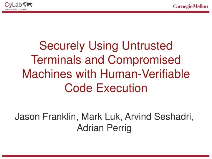 PPT - Securely Using Untrusted Terminals and Compromised Machines with ...
