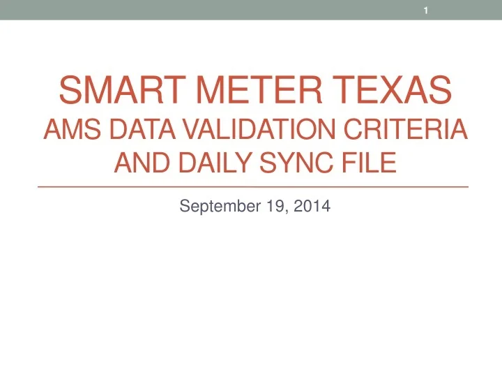 PPT - Smart Meter Texas AMS data Validation criteria and daily sync ...