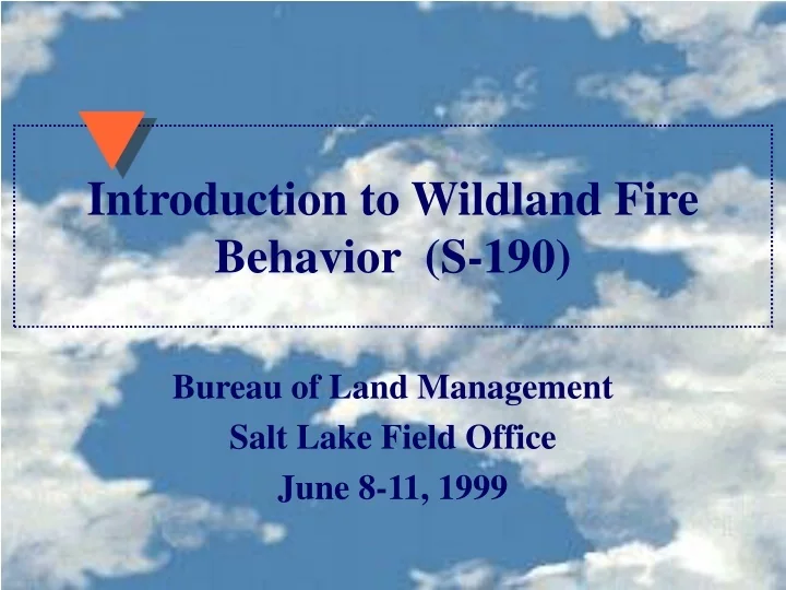 PPT - Introduction to Wildland Fire Behavior (S-190) PowerPoint ...