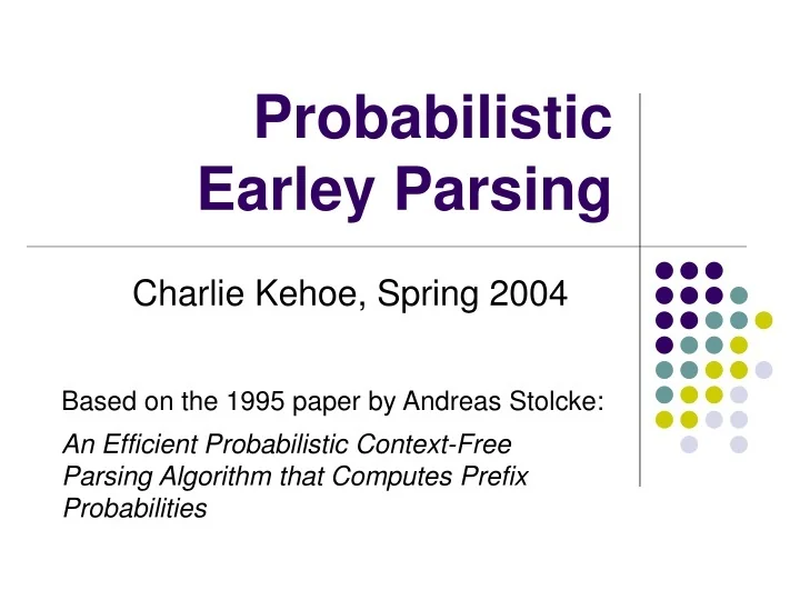 PPT - Probabilistic Earley Parsing PowerPoint Presentation, free ...