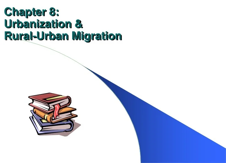 PPT - Chapter 8: Urbanization & Rural-Urban Migration PowerPoint ...