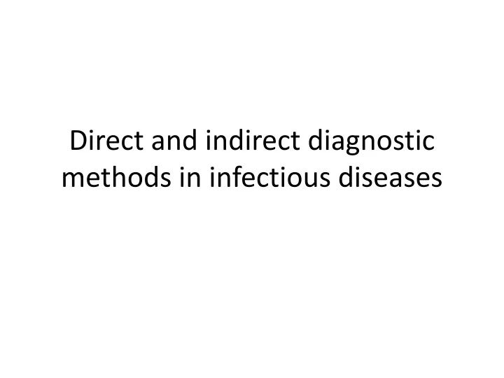 PPT - Direct and indirect diagnostic methods in infectious diseases ...