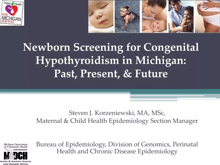 PPT - Newborn Screening for Congenital Hypothyroidism in Michigan: Past ... PPT - Newborn Screening for Congenital Hypothyroidism in Michigan: Past ...