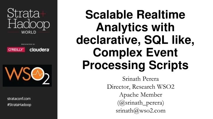 PPT - Scalable Realtime Analytics with declarative, SQL like, Complex Event Processing Scripts ...