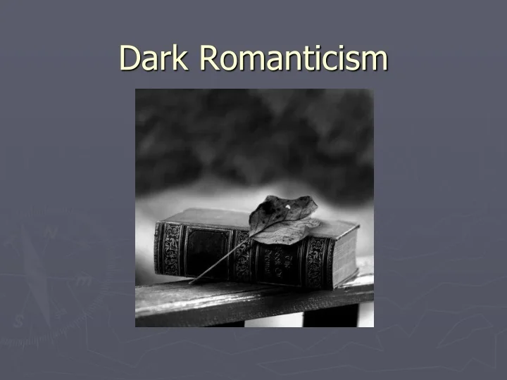 PPT - Dark Romanticism PowerPoint Presentation, free download - ID:9305785