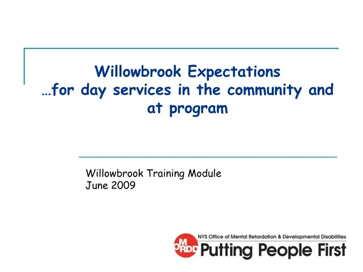 PPT - Willowbrook Expectations …for day services in the community and ...
