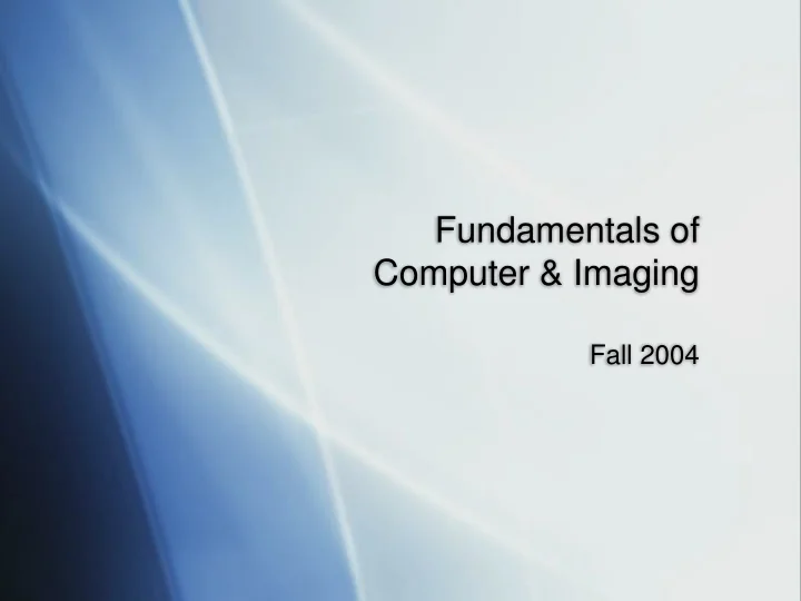 PPT - Fundamentals of Computer & Imaging PowerPoint Presentation, free ...