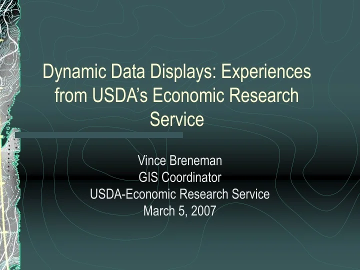 PPT - Dynamic Data Displays: Experiences from USDA’s Economic Research ...