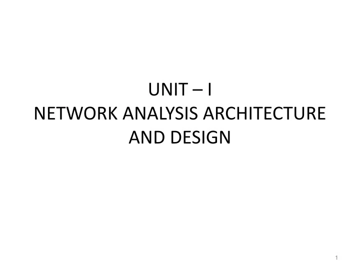 PPT - UNIT – I NETWORK ANALYSIS ARCHITECTURE AND DESIGN PowerPoint Presentation - ID:9309456
