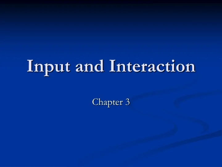 PPT - Input and Interaction PowerPoint Presentation, free download - ID ...