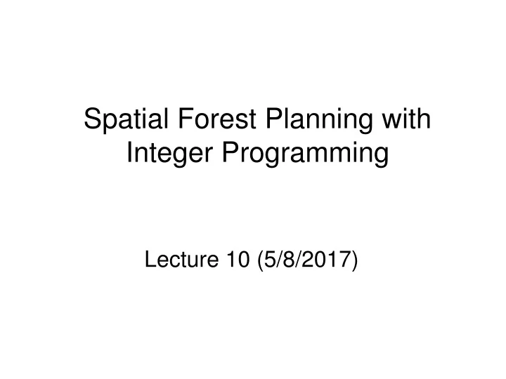 PPT - Spatial Forest Planning with Integer Programming PowerPoint Presentation - ID:9311963