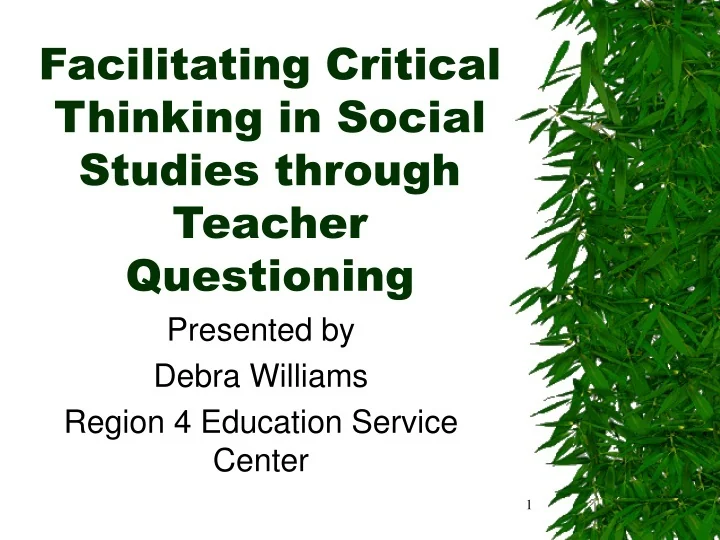 PPT - Facilitating Critical Thinking in Social Studies through Teacher ...