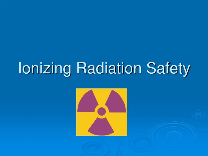 PPT - Ionizing Radiation Safety PowerPoint Presentation, free download ...
