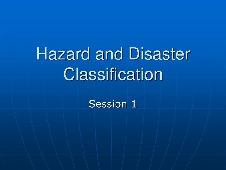 PPT - Hazard and Disaster Classification PowerPoint Presentation, free ...