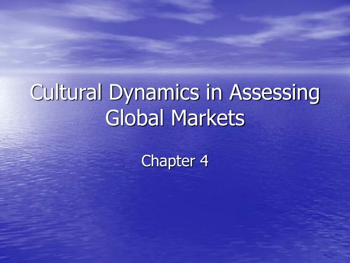 PPT - Cultural Dynamics in Assessing Global Markets PowerPoint ... PPT - Cultural Dynamics in Assessing Global Markets PowerPoint ...