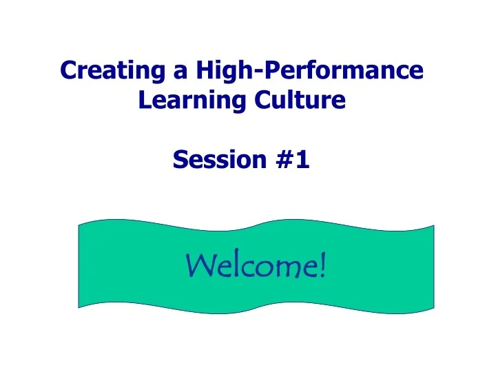 PPT - Creating a High-Performance Learning Culture Session #1 ...