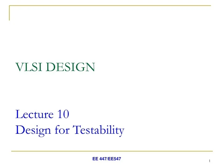 PPT - VLSI DESIGN Lecture 10 Design for Testability PowerPoint ...