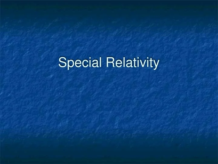 PPT - Special Relativity PowerPoint Presentation, free download - ID:9318653